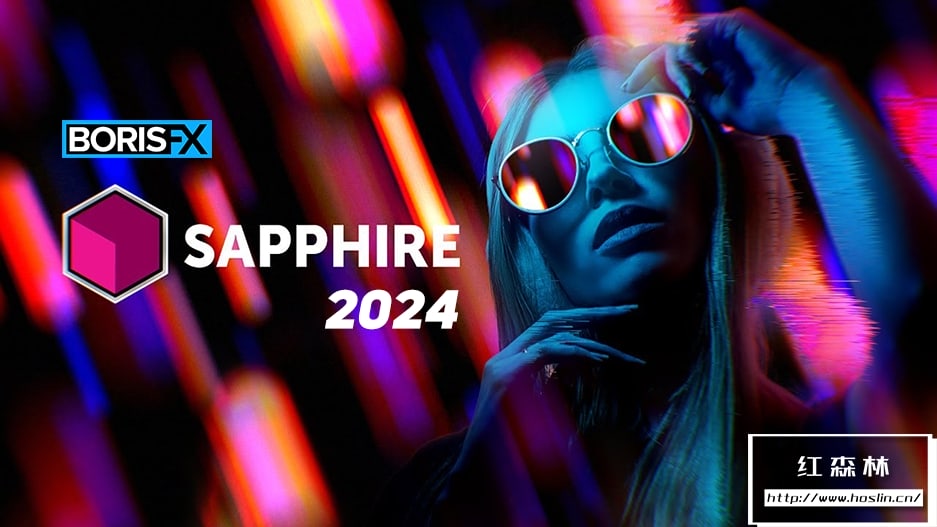 AE/PR/PS/OFX/Vegas/Nuke/AVX/达芬奇蓝宝石视觉特效插件 BorisFX Sapphire 2024.53 Win/Mac版-红森林